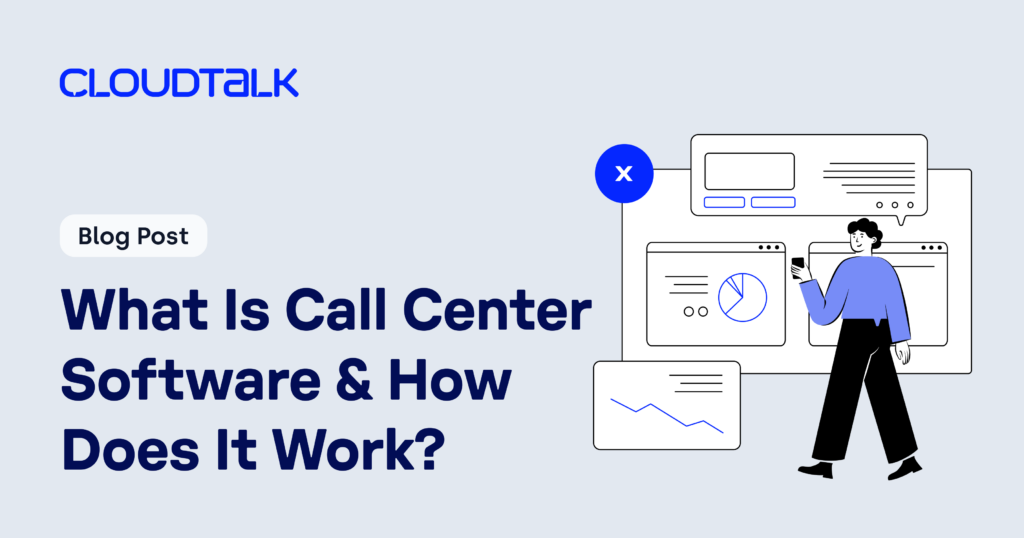 What Is Call Center Software and How Does It Work? - CloudTalk