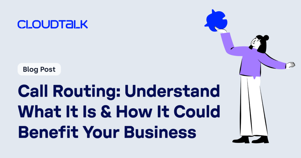 What Is Call Routing & How Can It Benefit You? - CloudTalk