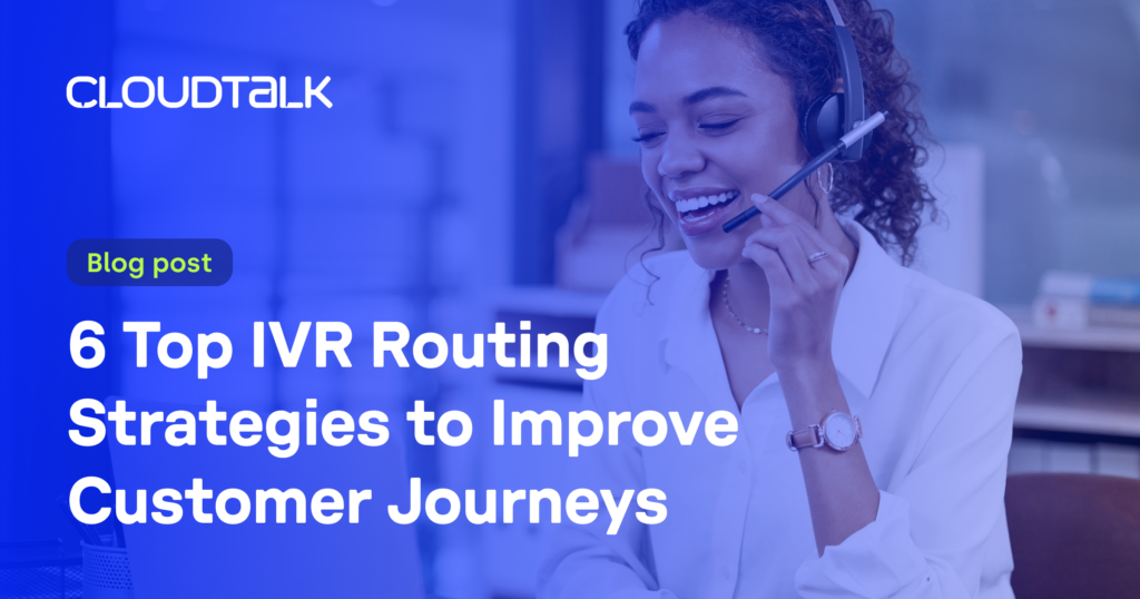 8 Ivr Routing Strategies To Improve Call Handling And Cx Cloudtalk
