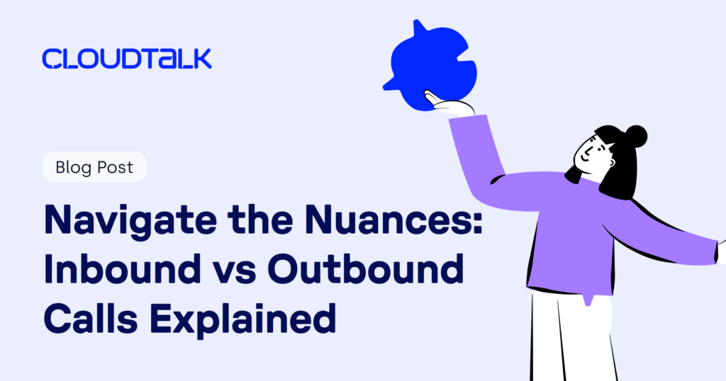 Inbound vs Outbound Calls: Definition & Key Differences - CloudTalk