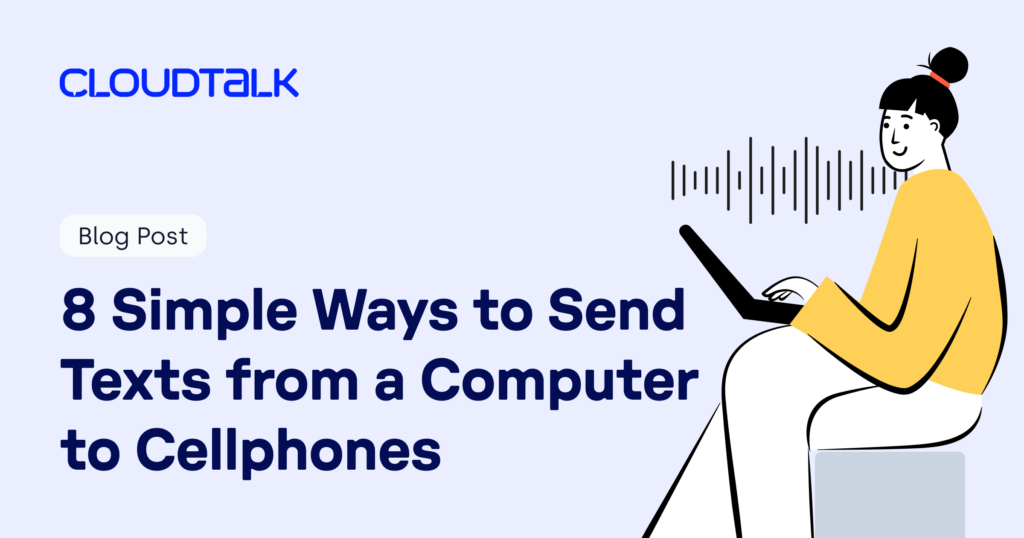 8 Simple Ways to Text From Computer to Cell Phones - CloudTalk