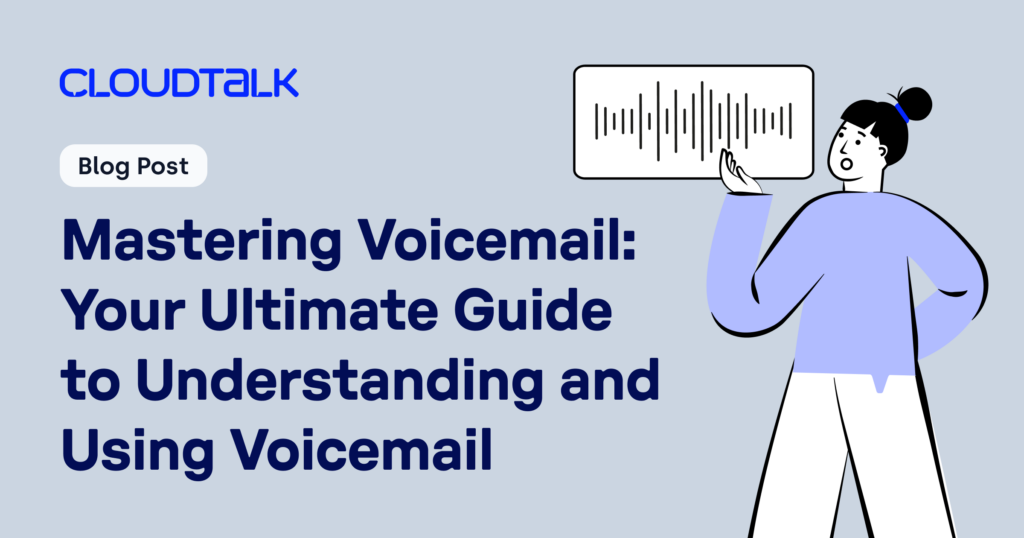 What Is Voicemail & How It Works: Complete Guide - CloudTalk