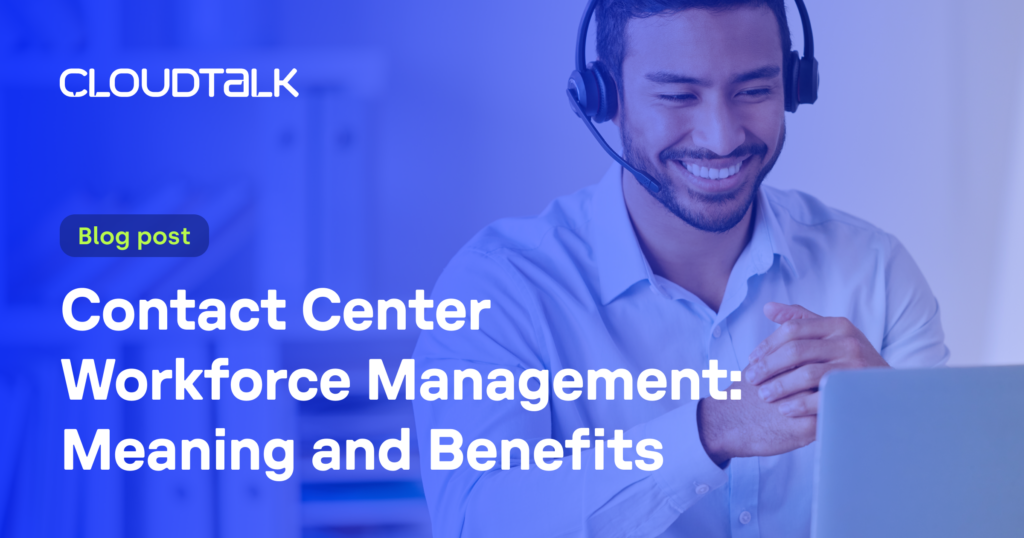 Contact Center Workforce Management: Full Guide For 2025 - CloudTalk