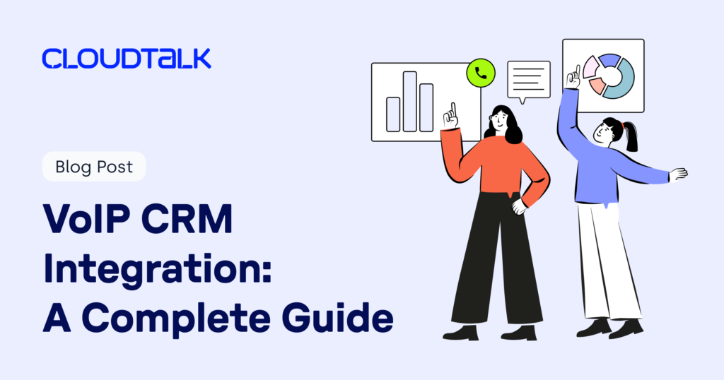 VoIP CRM Integration: Benefits & Best Providers - CloudTalk