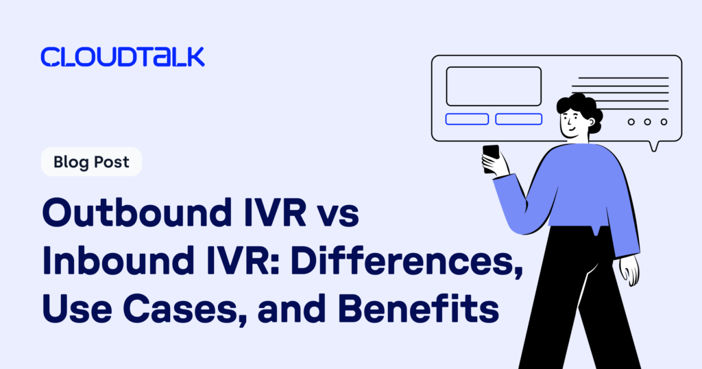 Outbound vs Inbound IVR: Pros, Cons & More - CloudTalk